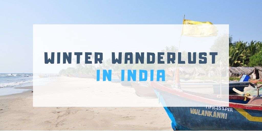 17 Best Places To Visit In December In India That's Worth The Hype